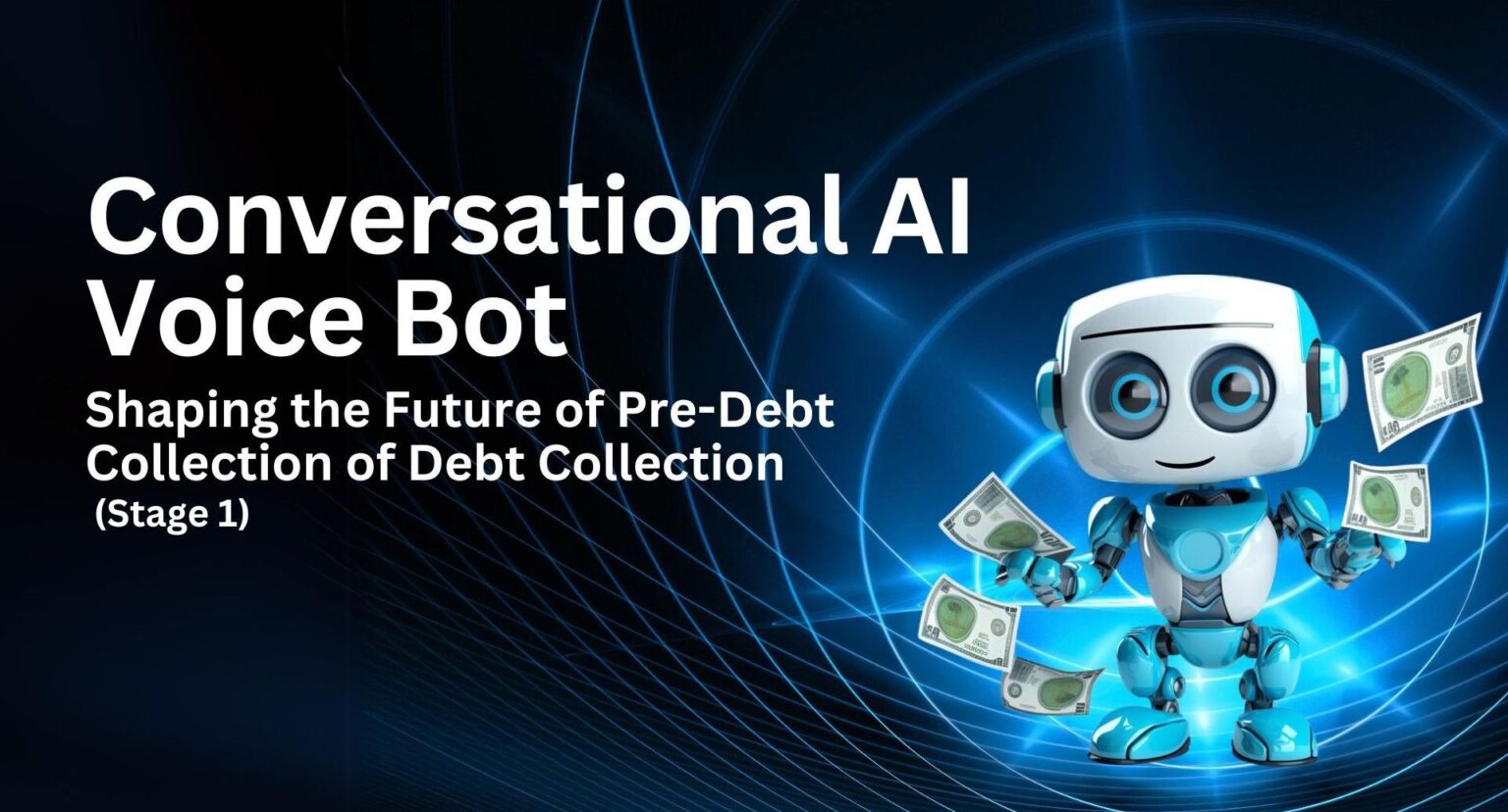 AI Voice Bots Future Of Pre-Debt Collection (Stage 1). Try It Now